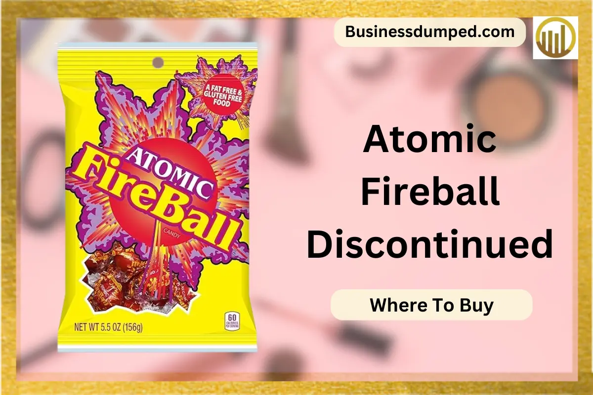 Are Atomic Fireballs Discontinued In 2025? - Business Dumped